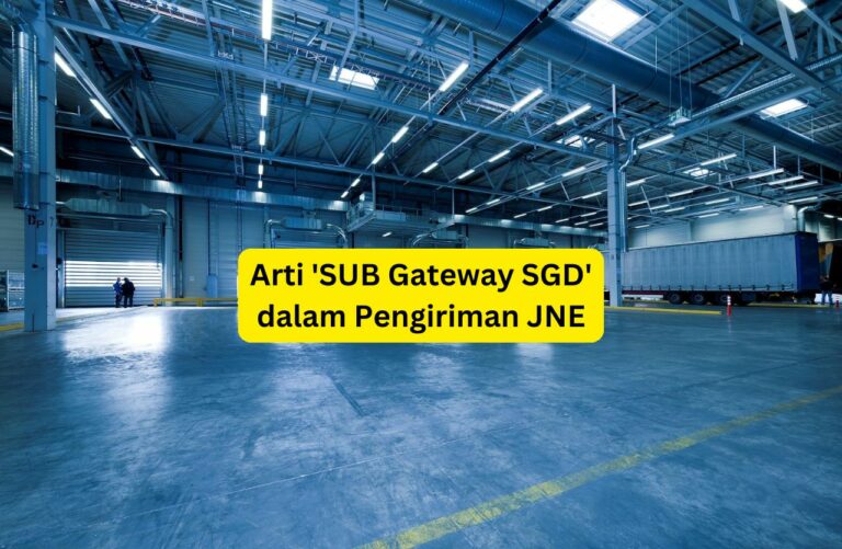 Arti 'SUB Gateway SGD' Dalam Pengiriman JNE, Dan Cara Melacak Paket ...